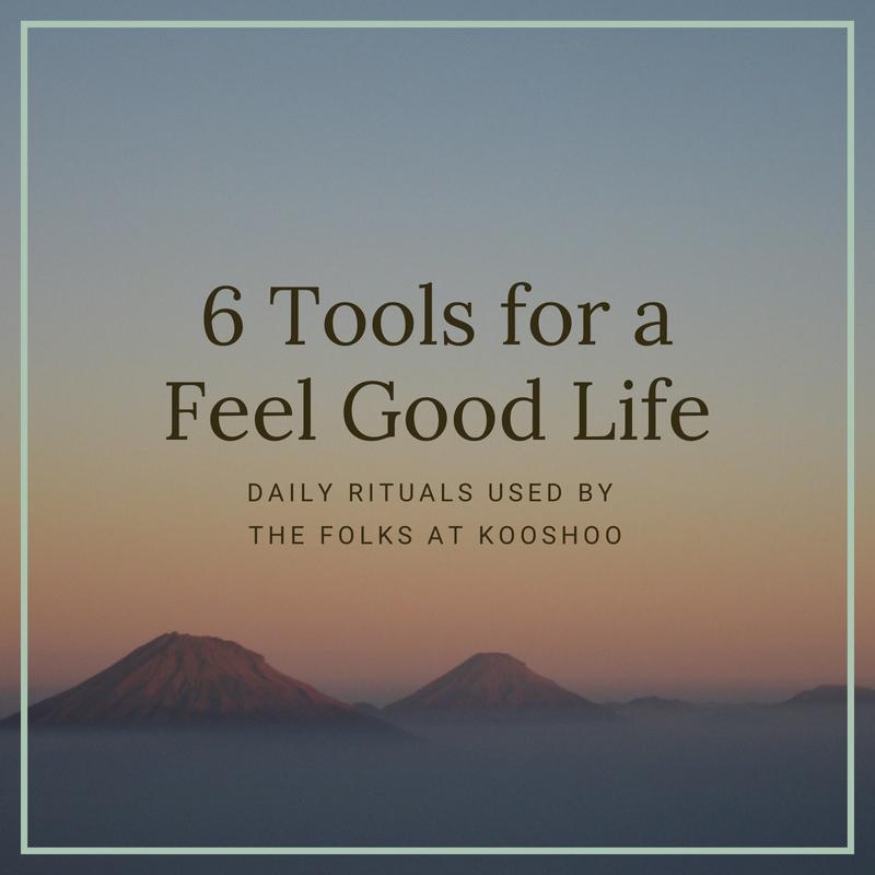 How to Live a Feel Good Life – KOOSHOO
